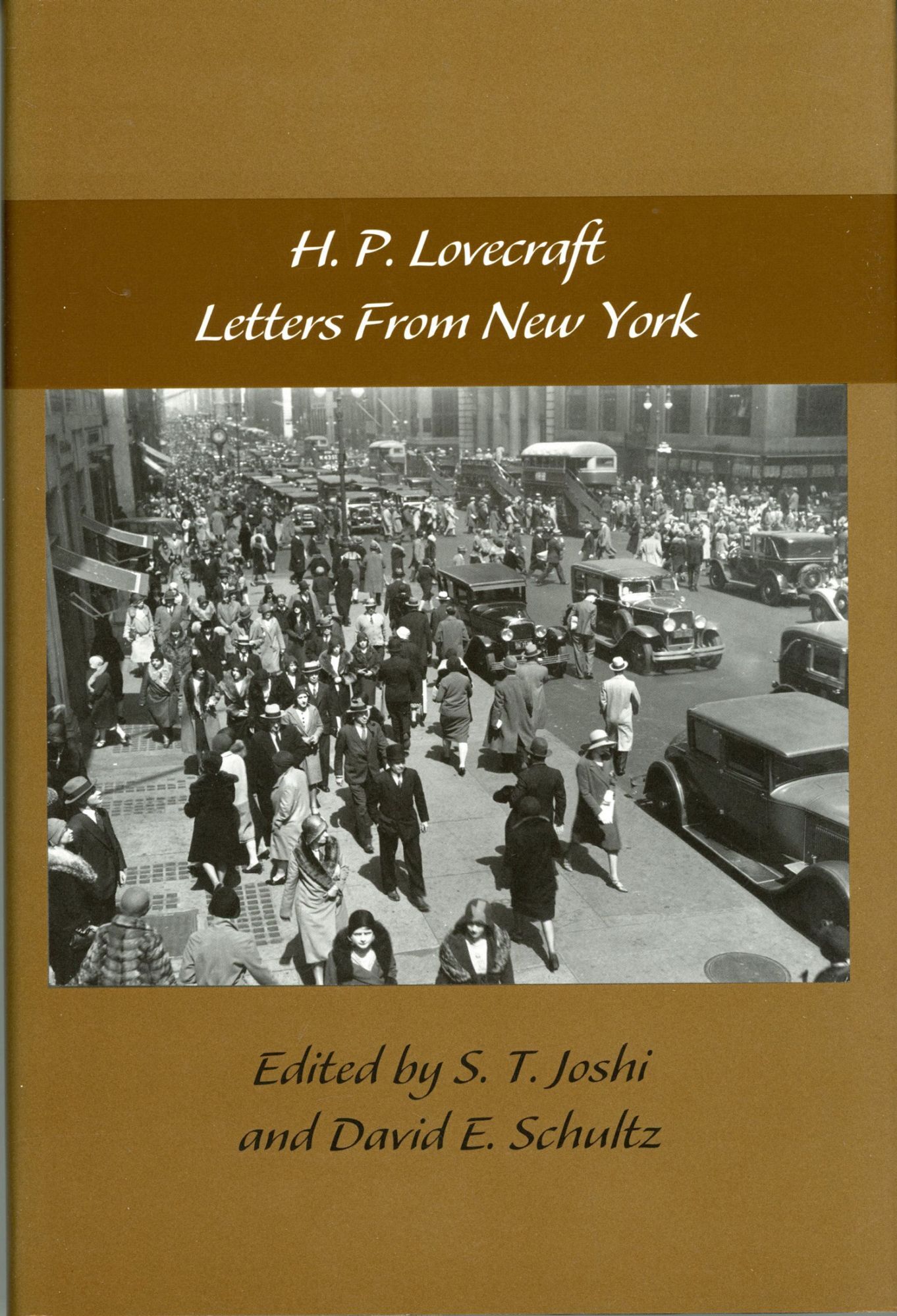 LETTERS FROM NEW YORK ... Edited by S. T. Joshi and David E. Schultz ...